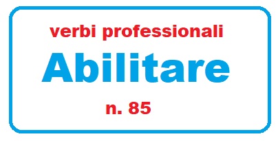 Abilitare - VERBI PROFESSIONALI (n. 85) - italianosemplicemente
